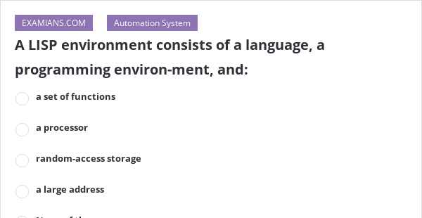 A LISP environment consists of a language, a programming environ-ment ...