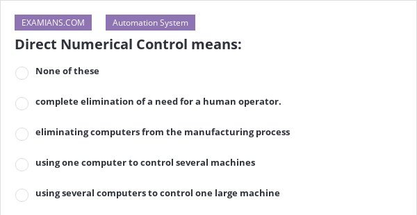 Direct Numerical Control means: | EXAMIANS