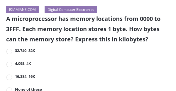 A microprocessor has memory locations from 0000 to 3FFF. Each memory ...