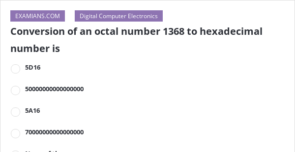 Conversion of an octal number 1368 to hexadecimal number is | EXAMIANS