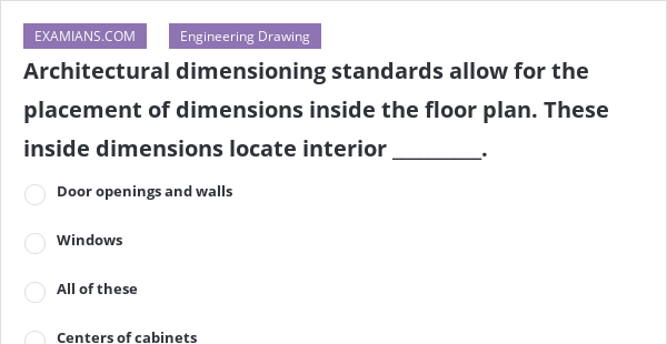 Architectural dimensioning standards allow for the placement of ...