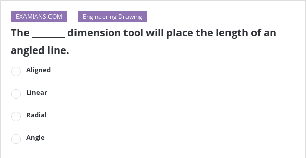 The ________ dimension tool will place the length of an angled line ...