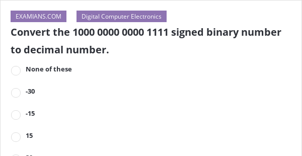 Convert the 1000 0000 0000 1111 signed binary number to decimal number ...