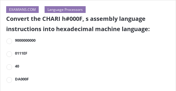 Convert the CHARI h#000F, s assembly language instructions into ...