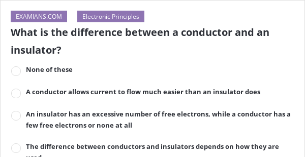 What is the difference between a conductor and an insulator? | EXAMIANS
