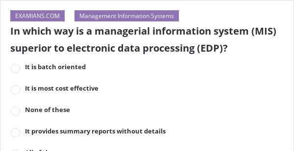 In which way is a managerial information system (MIS) superior to ...