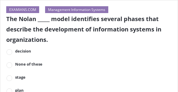 The Nolan _____ model identifies several phases that describe the ...