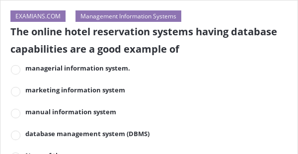 The online hotel reservation systems having database capabilities are a ...