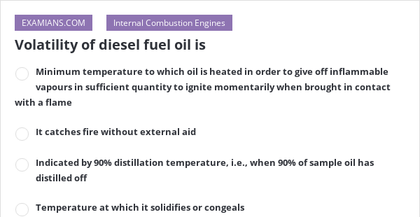 Volatility of diesel fuel oil is | EXAMIANS