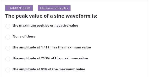 The Peak Value Of A Sine Waveform Is EXAMIANS the-peak-value-of-a-sine-waveform-is-examians