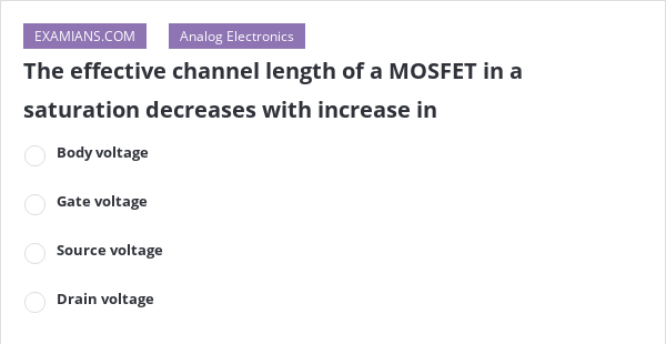 The effective channel length of a MOSFET in a saturation decreases with ...