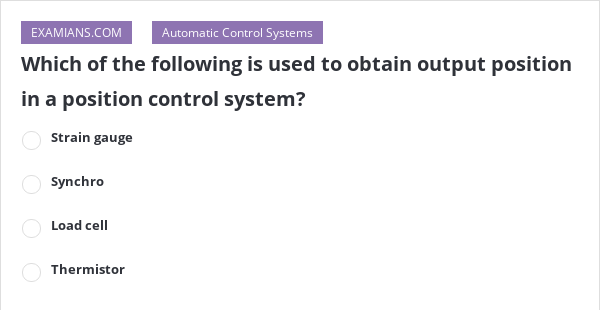 Which of the following is used to obtain output position in a position ...