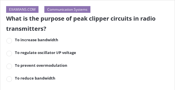 What is the purpose of peak clipper circuits in radio transmitters ...