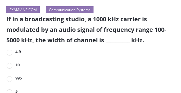 If in a broadcasting studio, a 1000 kHz carrier is modulated by an ...
