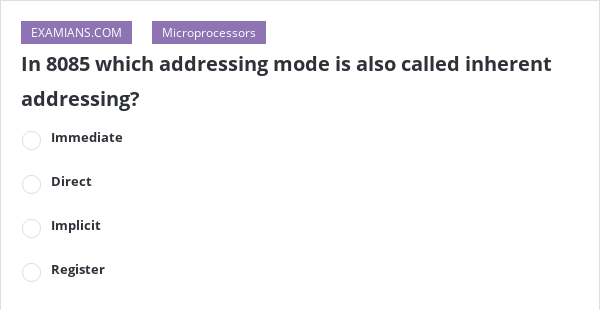 In 8085 which addressing mode is also called inherent addressing ...