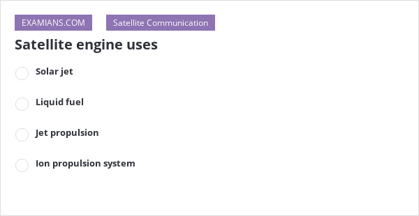 Satellite engine uses | EXAMIANS