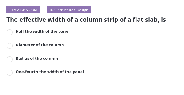 The effective width of a column strip of a flat slab, is | EXAMIANS