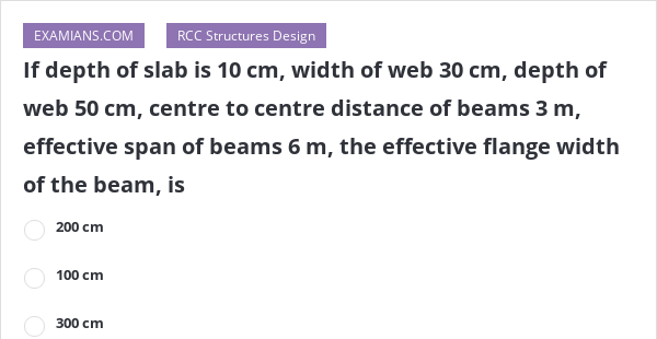 If depth of slab is 10 cm, width of web 30 cm, depth of web 50 cm ...
