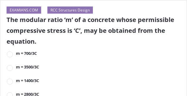 The modular ratio ‘m’ of a concrete whose permissible compressive ...