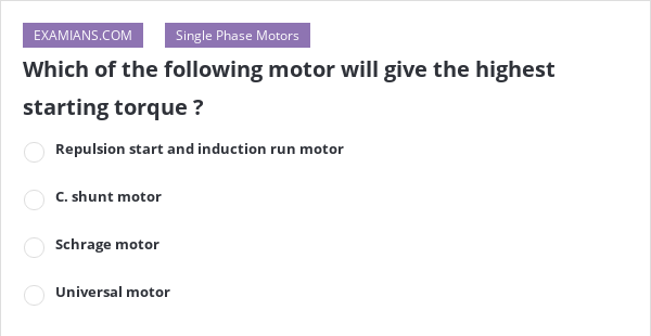 Which of the following motor will give the highest starting torque ...