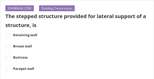 The stepped structure provided for lateral support of a structure, is ...