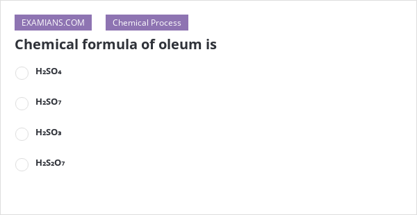 Chemical formula of oleum is | EXAMIANS