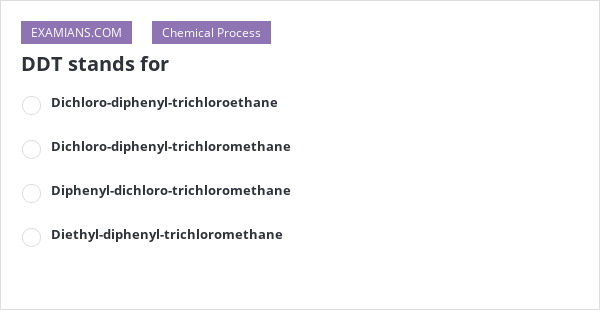 DDT stands for | EXAMIANS