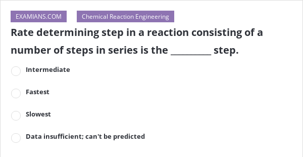 Rate Determining Step In A Reaction Consisting Of A Number Of Steps In