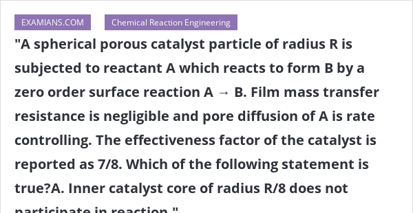 "A spherical porous catalyst particle of radius R is subjected to reactant A which reacts to ...