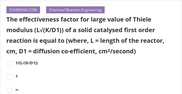 The effectiveness factor for large value of Thiele modulus (L√(K/D1 ...
