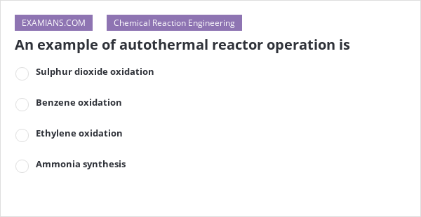 An example of autothermal reactor operation is | EXAMIANS