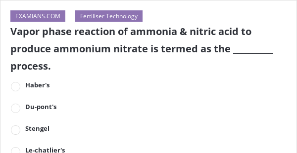 Vapor phase reaction of ammonia & nitric acid to produce ammonium ...