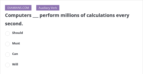 Computers ___ perform millions of calculations every second. | EXAMIANS