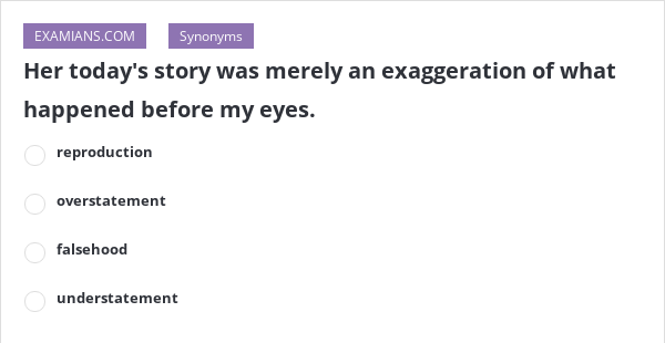 Her today's story was merely an exaggeration of what happened before my ...