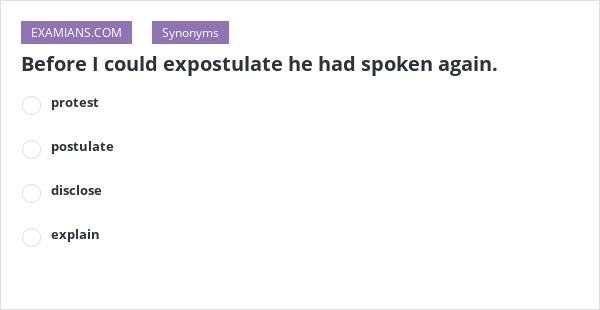 Before I could expostulate he had spoken again. | EXAMIANS