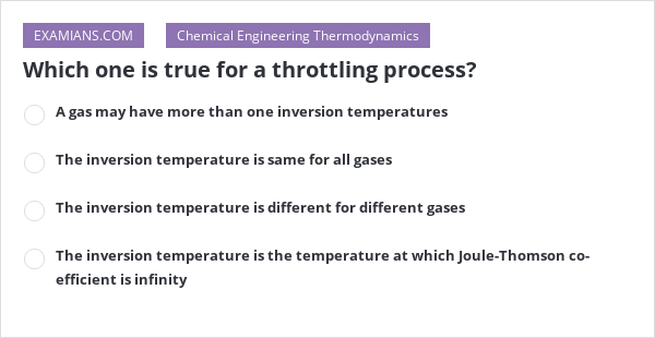 Which one is true for a throttling process? | EXAMIANS