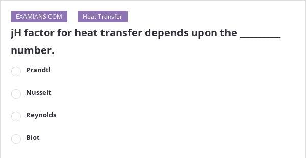 jH factor for heat transfer depends upon the __________ number. | EXAMIANS