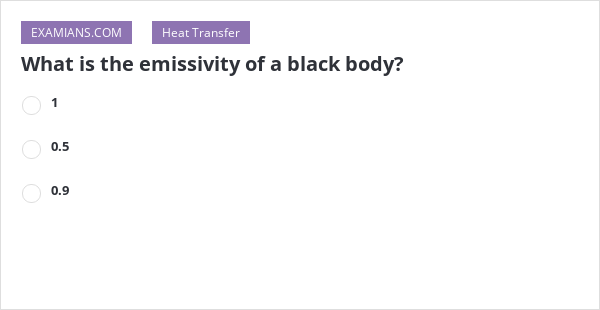 What is the emissivity of a black body? | EXAMIANS