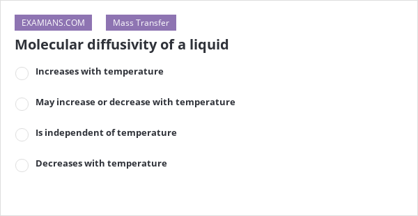 Molecular diffusivity of a liquid | EXAMIANS