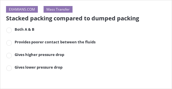 Stacked packing compared to dumped packing | EXAMIANS