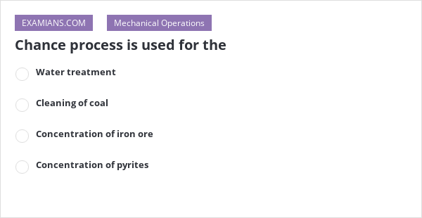 Chance process is used for the | EXAMIANS