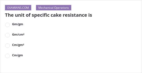 The unit of specific cake resistance is | EXAMIANS
