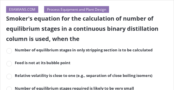 Smoker's equation for the calculation of number of equilibrium stages in a continuous binary ...