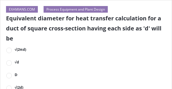 Equivalent diameter for heat transfer calculation for a duct of square ...