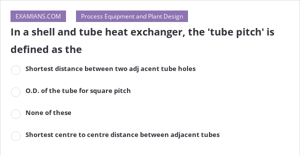 In a shell and tube heat exchanger, the 'tube pitch' is defined as the ...
