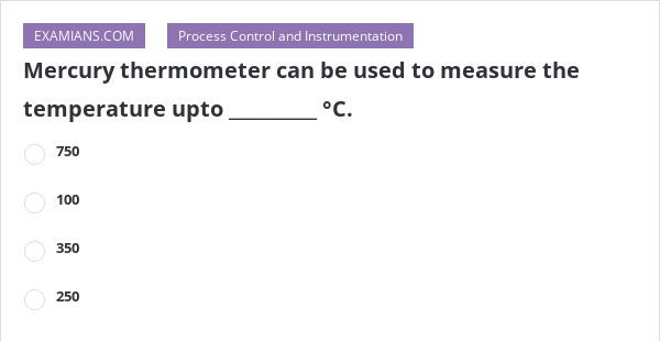 Mercury thermometer can be used to measure the temperature upto ...
