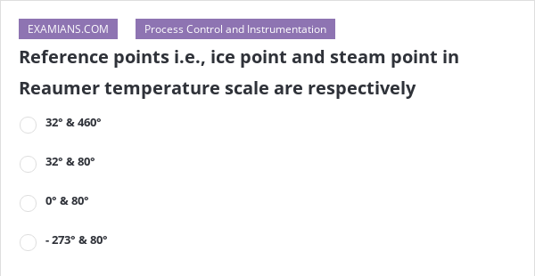 Reference points i.e., ice point and steam point in Reaumer temperature ...