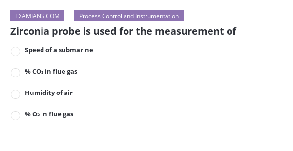 Zirconia probe is used for the measurement of | EXAMIANS