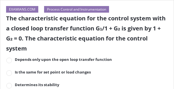 The Characteristic Equation For The Control System With A Closed Loop