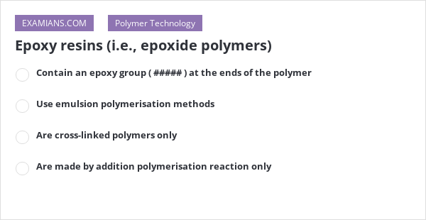 Epoxy resins (i.e., epoxide polymers) | EXAMIANS